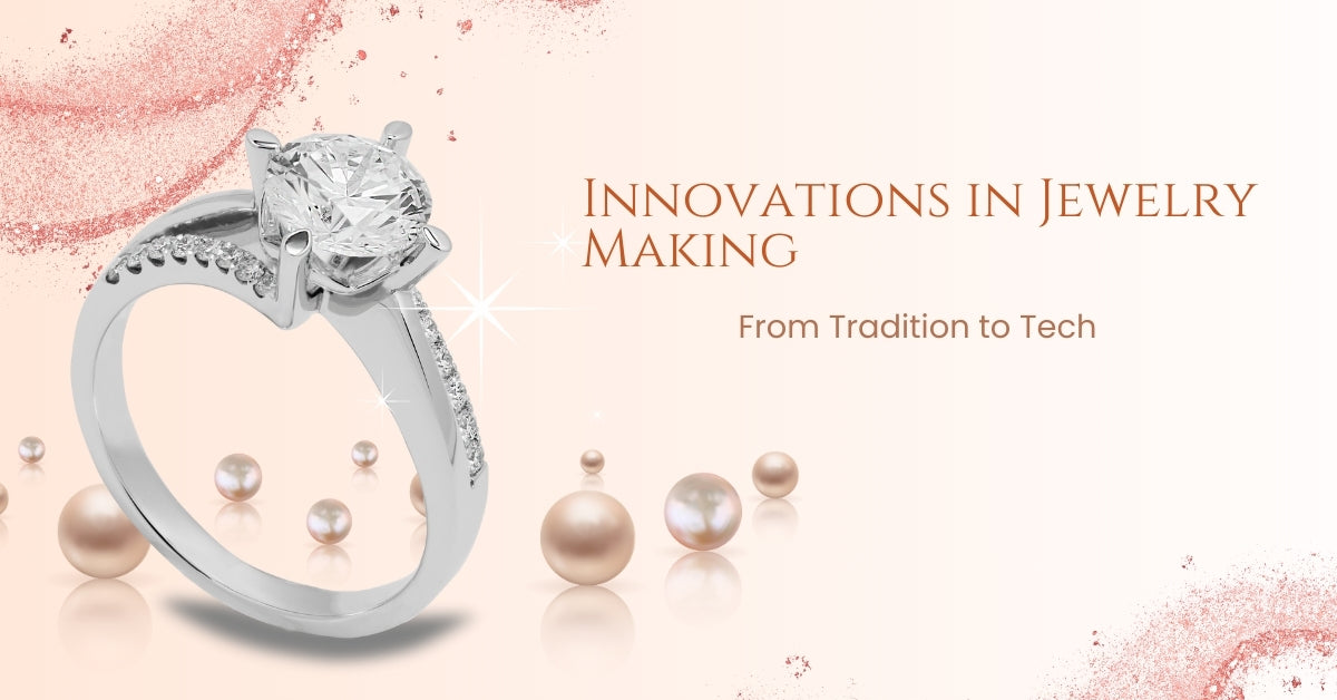 Innovations in Jewelry Making: From Tradition to Tech – JIVIANNI
